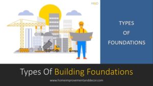 Types Of Foundations - Complete Guide To Building Foundations